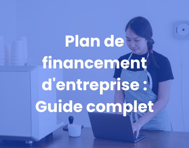 Plan de financement d'entreprise : Guide complet & exemple - MicroCapital